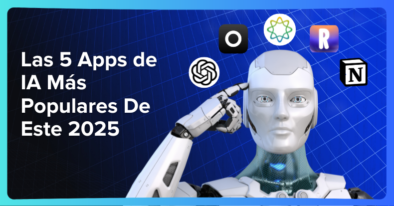 Las 5 Apps de Inteligencia Artificial Más Populares De Este 2025